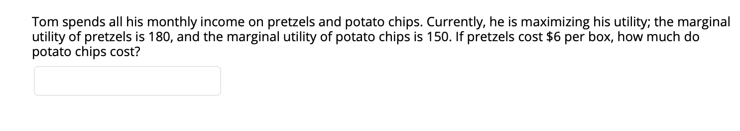 Solved Tom spends all his monthly income on pretzels and | Chegg.com