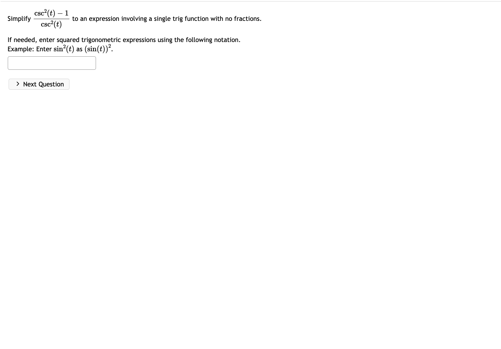 Solved Simplify csc2(t)csc2(t)−1 to an expression involving | Chegg.com