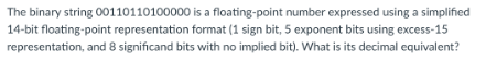 Solved The binary string 01000110001000 is a floating-point | Chegg.com