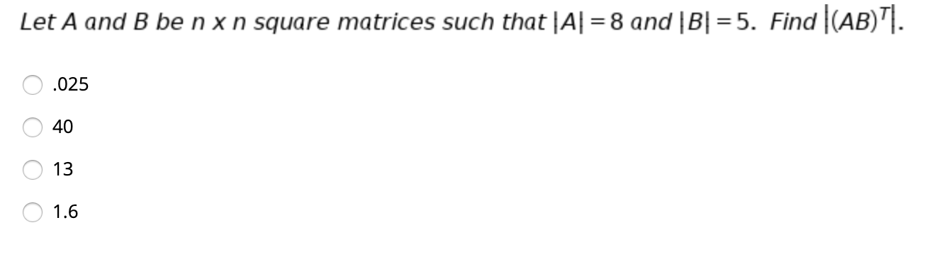 Solved Let A and B be nxn square matrices such that|A= 8 and | Chegg.com