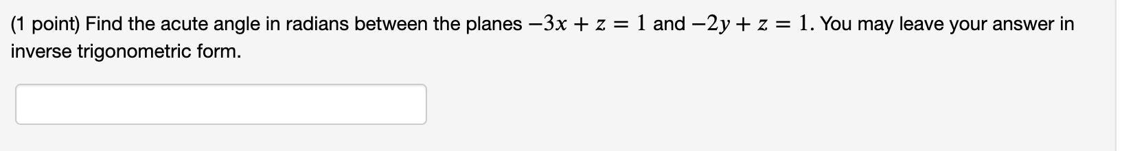 Solved (1 point) Find the acute angle in radians between the | Chegg.com