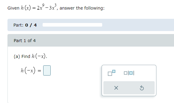 Solved iven h(x)=2x9−3x3 Part: 0 / 4 Part 1 of 4 (a) Find | Chegg.com