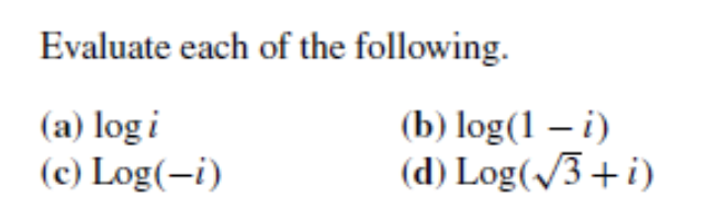 Solved Evaluate each of the following. (a) log i (c) Log(-i) | Chegg.com