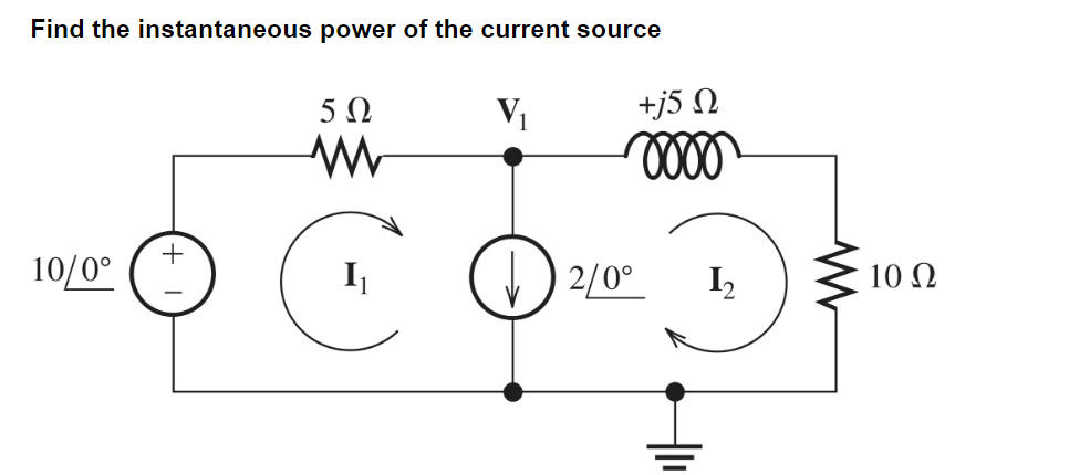 Solved Find the instantaneous power of the current source | Chegg.com