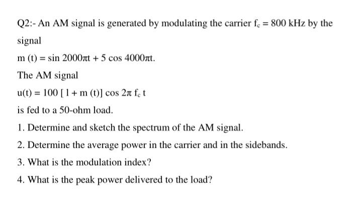 Solved Q2:- An AM signal is generated by modulating the | Chegg.com