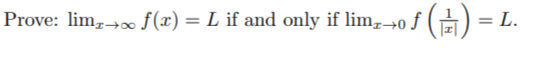 Solved Prove: limx→∞f(x)=L if and only if limx→0f(∣x∣1)=L. | Chegg.com