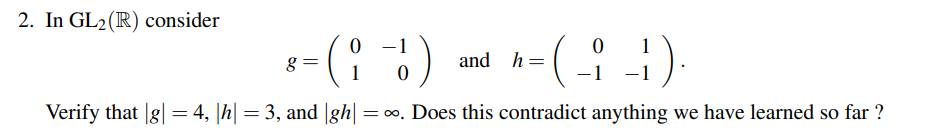 Solved 2. In GL2(R) consider 8=( %) and = (-; -;) . Verify | Chegg.com