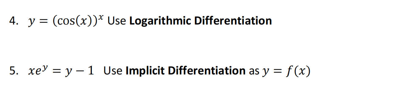 Solved 4. y=(cos(x))x Use Logarithmic Differentiation 5. | Chegg.com