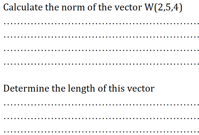Solved Calculate the norm of the vector W(2,5,4) Determine | Chegg.com