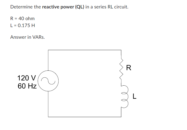Solved Determine the reactive power (QL) in a series RL | Chegg.com