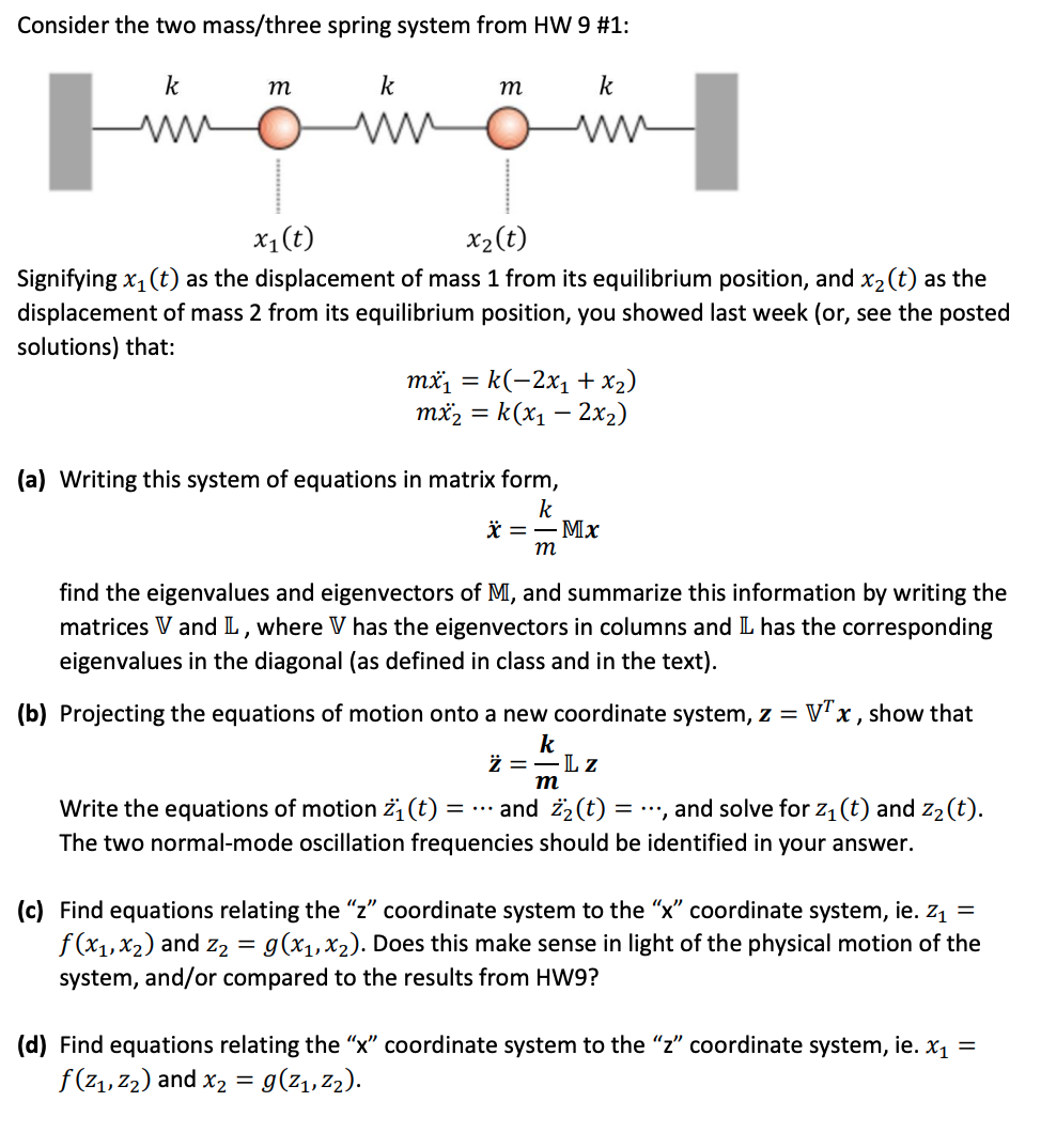 Solved Consider the two mass/three spring system from HW 9 | Chegg.com Solved Consider the two mass/three spring system from HW 9 | Chegg.com