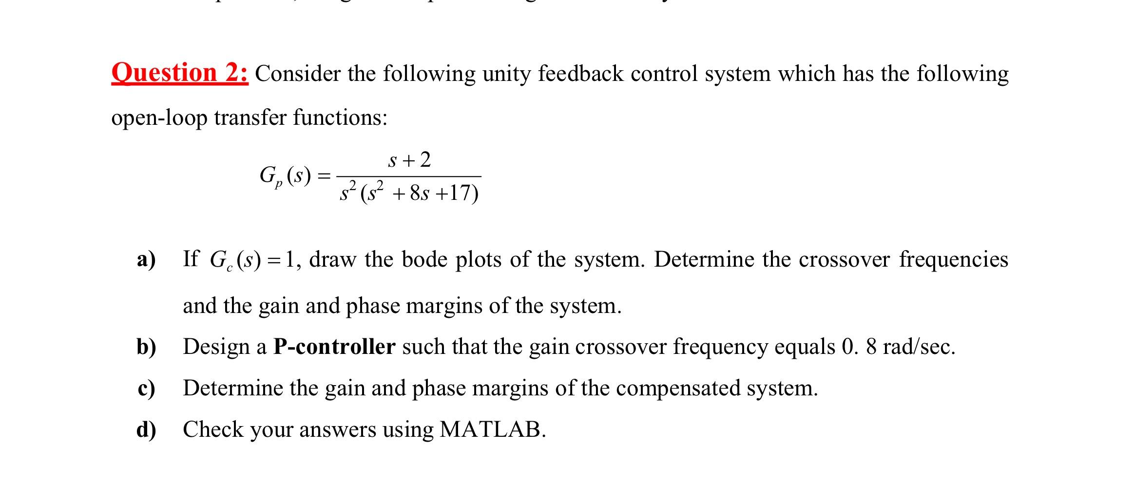 Solved Question 2: Consider the following unity feedback | Chegg.com