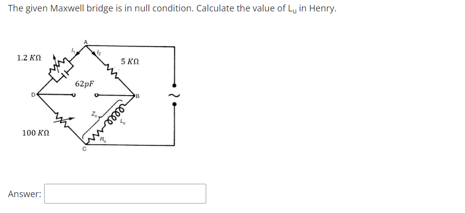 Solved The given Maxwell bridge is in null condition. | Chegg.com
