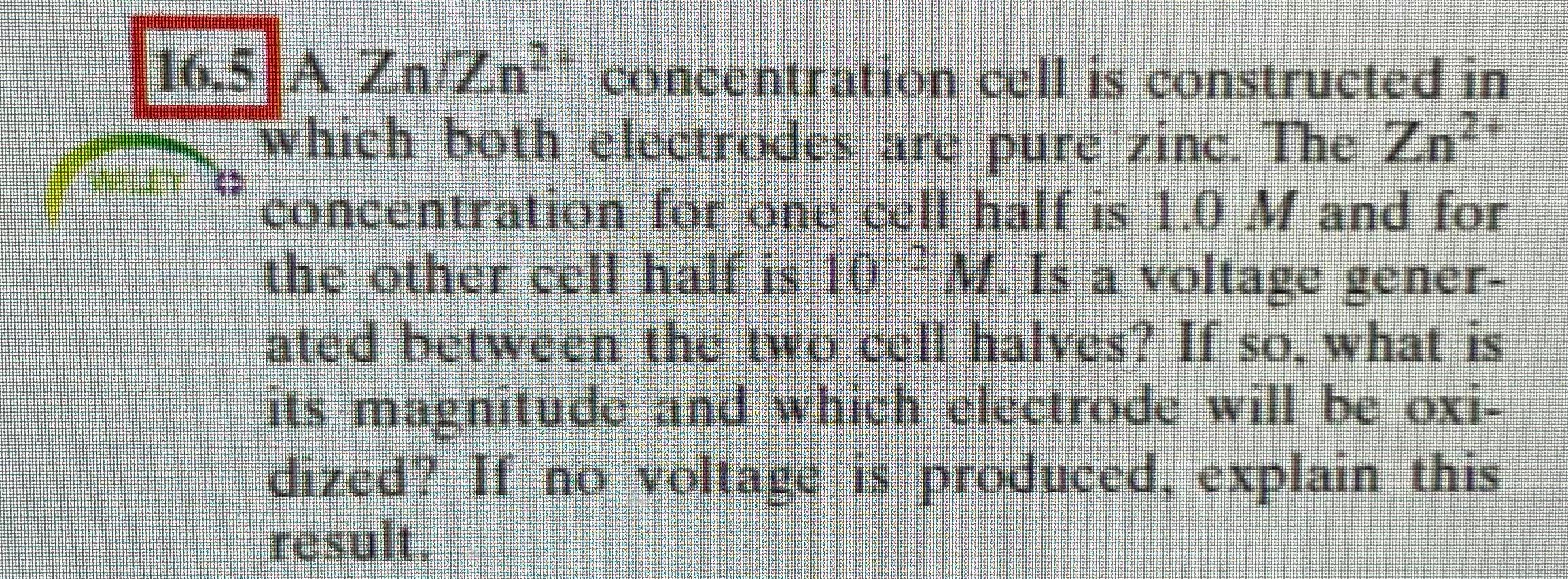 Solved 16.5|A Zn/Zn2+ concentration cell is constructed in | Chegg.com