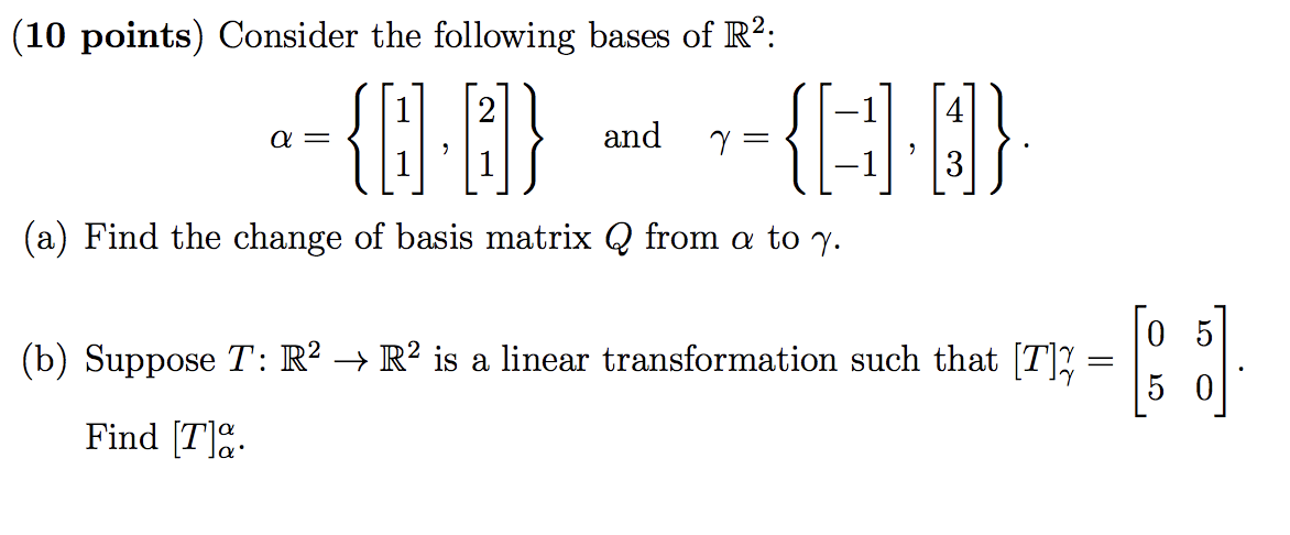 Solved (10 points) Consider the following bases of R2: a = | Chegg.com