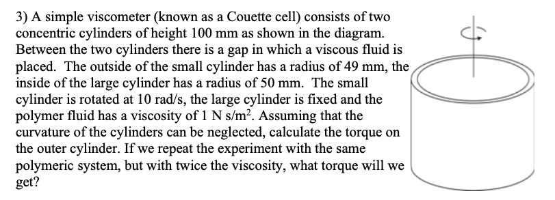 Solved 3) A simple viscometer (known as a Couette cell) | Chegg.com