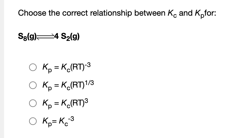 Solved Choose the correct relationship between Kc ﻿and Kp | Chegg.com