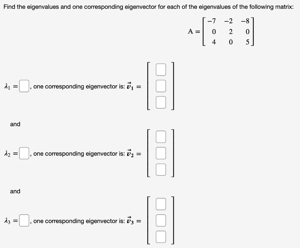Solved Find the eigenvalues and one corresponding | Chegg.com