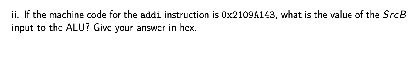Solved ii. If the machine code for the addi instruction is | Chegg.com