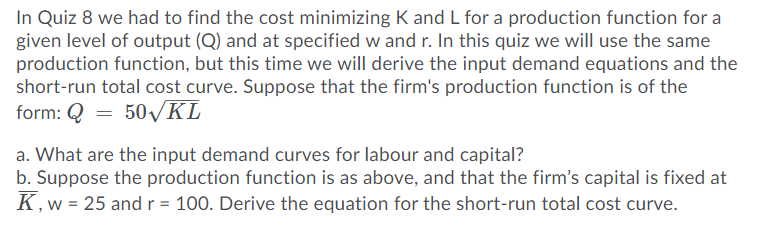 Solved In Quiz 8 we had to find the cost minimizing K and L | Chegg.com