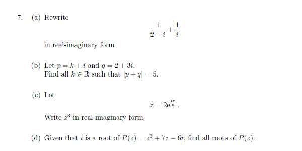 Solved 7. (a) Rewrite 1 + in real-imaginary form. (b) Let | Chegg.com