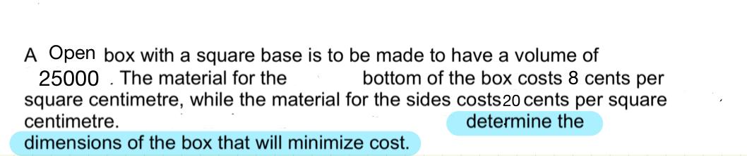 Solved A Open box with a square base is to be made to have a | Chegg.com