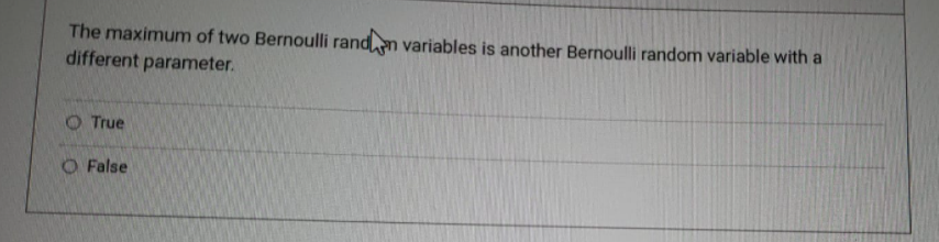 Solved The maximum of two Bernoulli randon variables is | Chegg.com