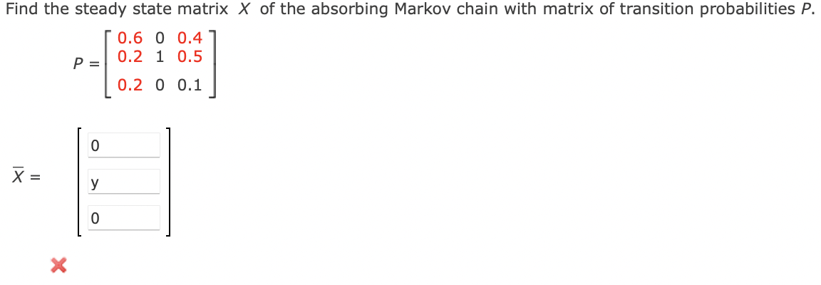 Solved Find the steady state matrix X of the absorbing | Chegg.com