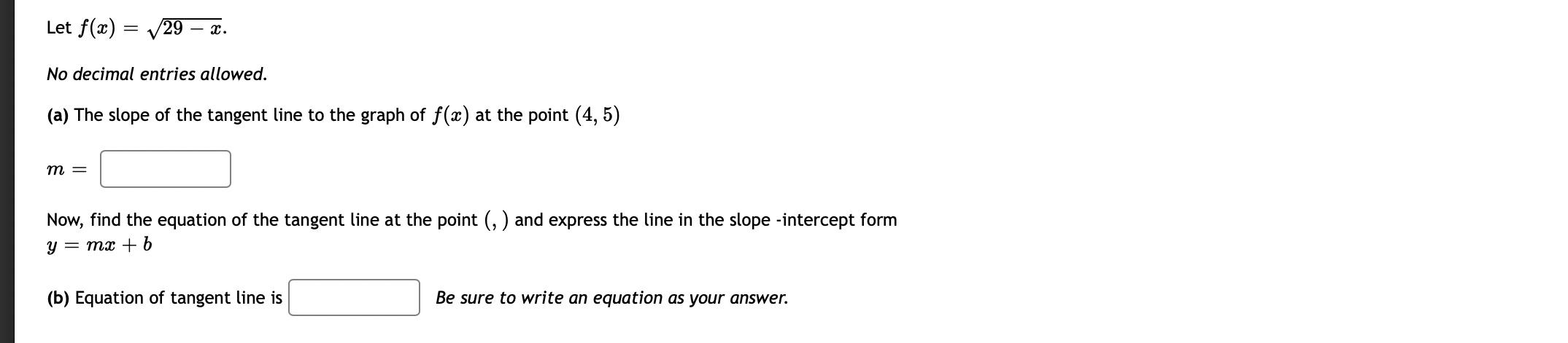 Solved Let f(x)=29−x. No decimal entries allowed. (a) The | Chegg.com