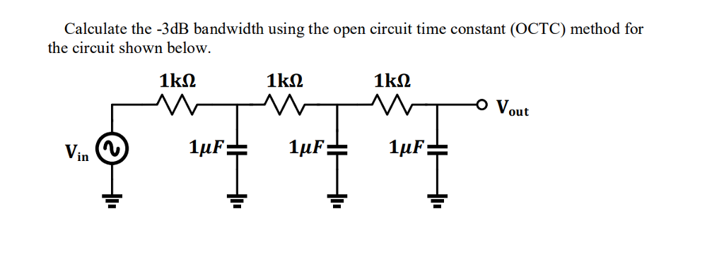 Solved Calculate the -3dB bandwidth using the open circuit | Chegg.com