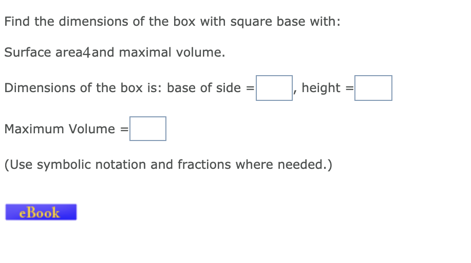 Solved Find the dimensions of the box with square base with: | Chegg.com