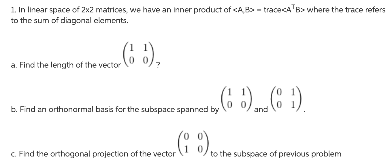 Solved 1. In linear space of 2x2 matrices, we have an inner | Chegg.com