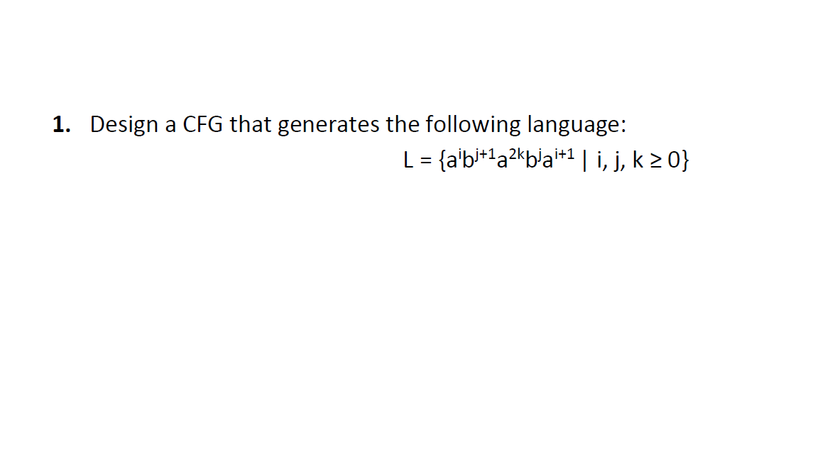 Solved 1. Design a CFG that generates the following | Chegg.com