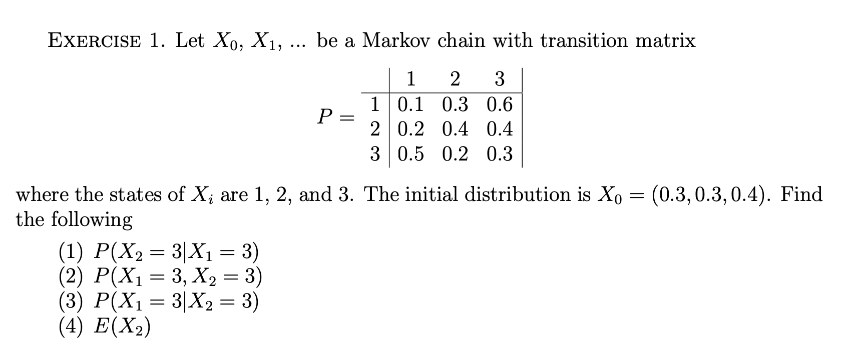 Solved EXERCISE 1. Let X0,X1,… be a Markov chain with | Chegg.com