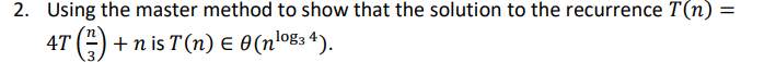 Solved 2. Using the master method to show that the solution | Chegg.com