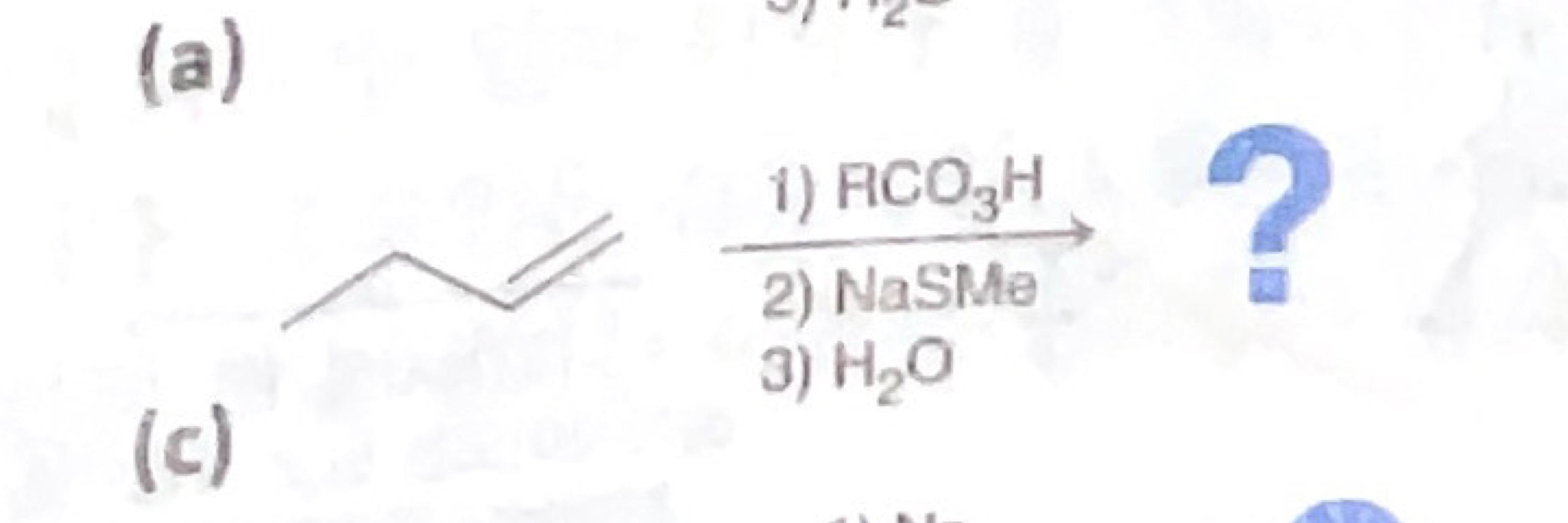 Solved (a) 1) ACO3H 2) NaSMeO 3) H2O (c) | Chegg.com