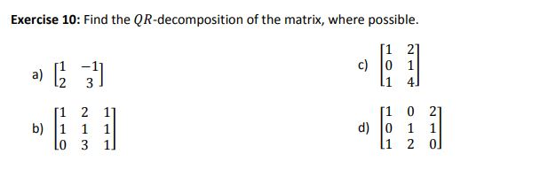 Solved Exercise 10: Find the QR-decomposition of the matrix, | Chegg.com