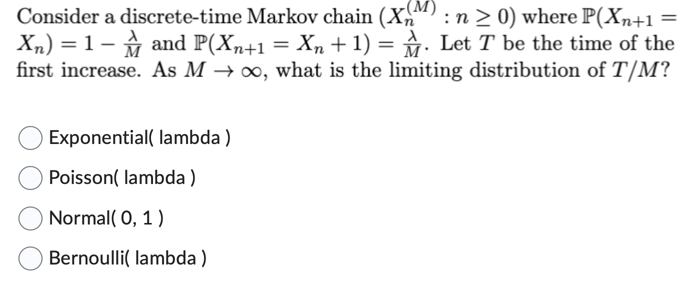 Solved Consider a discrete-time Markov chain (Xn(M):n≥0) | Chegg.com