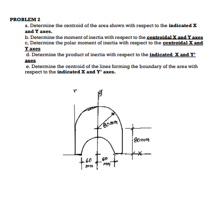 [Solved]: PROBLEM 2 a. Determine the centroid of the area