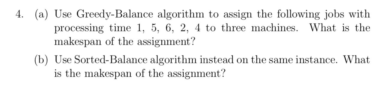 Solved 4. (a) Use Greedy-Balance algorithm to assign the | Chegg.com