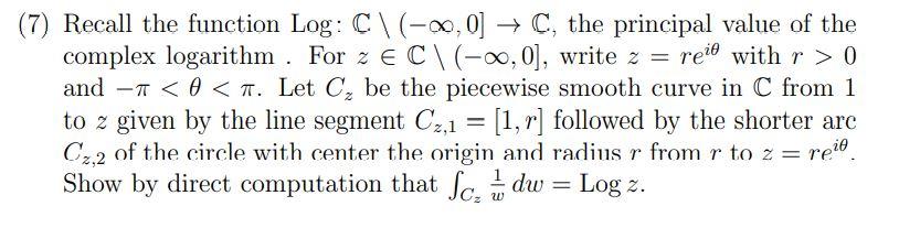 Solved (7) Recall the function Log: C\(-2,0) + C, the | Chegg.com