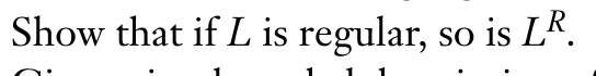 Solved Show that if L is regular, so is LR. | Chegg.com