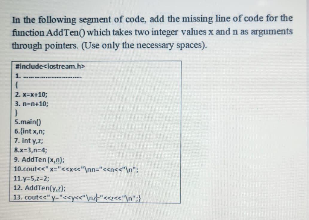 Solved In the following segment of code, add the missing | Chegg.com