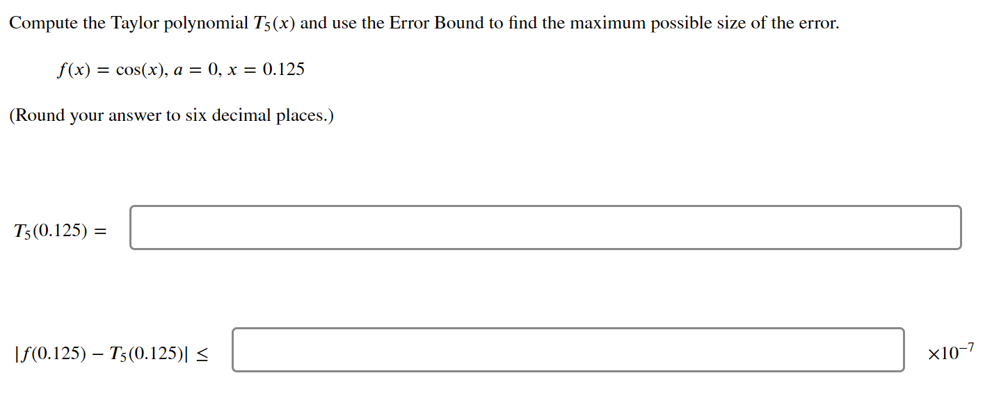 Solved Compute the Taylor polynomial T5(x) and use the Error | Chegg.com