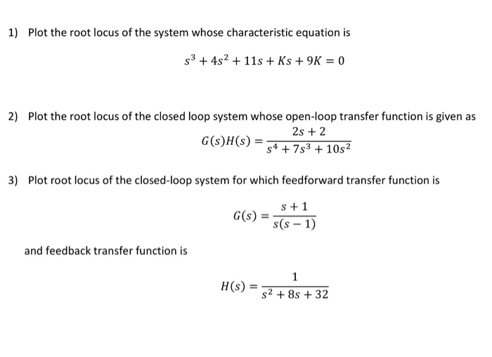 Solved 1) Plot the root locus of the system whose | Chegg.com