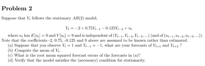 Solved Problem 2 Suppose that follows the stationary AR(2) | Chegg.com