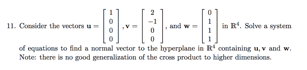 Solved 11. Consider the vectors u- ,and w= in R4. Solve a | Chegg.com