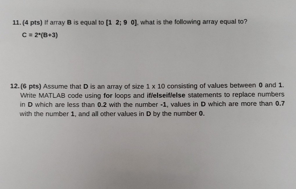 Solved 11.(4 pts) If array B is equal to [1 2; 9 0], what is | Chegg.com