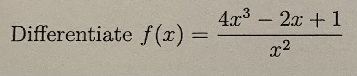 Solved Differentiate f(x)=4x3-2x+1x2 | Chegg.com