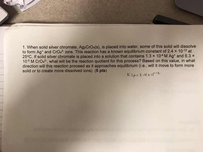 Solved 1. When solid silver chromate, Ag2CrO4(s), is placed | Chegg.com